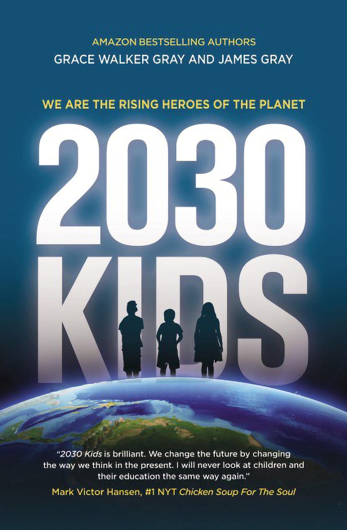 2030 KIDS: We Are the Rising Heroes of the Planet by James P. Gray ...