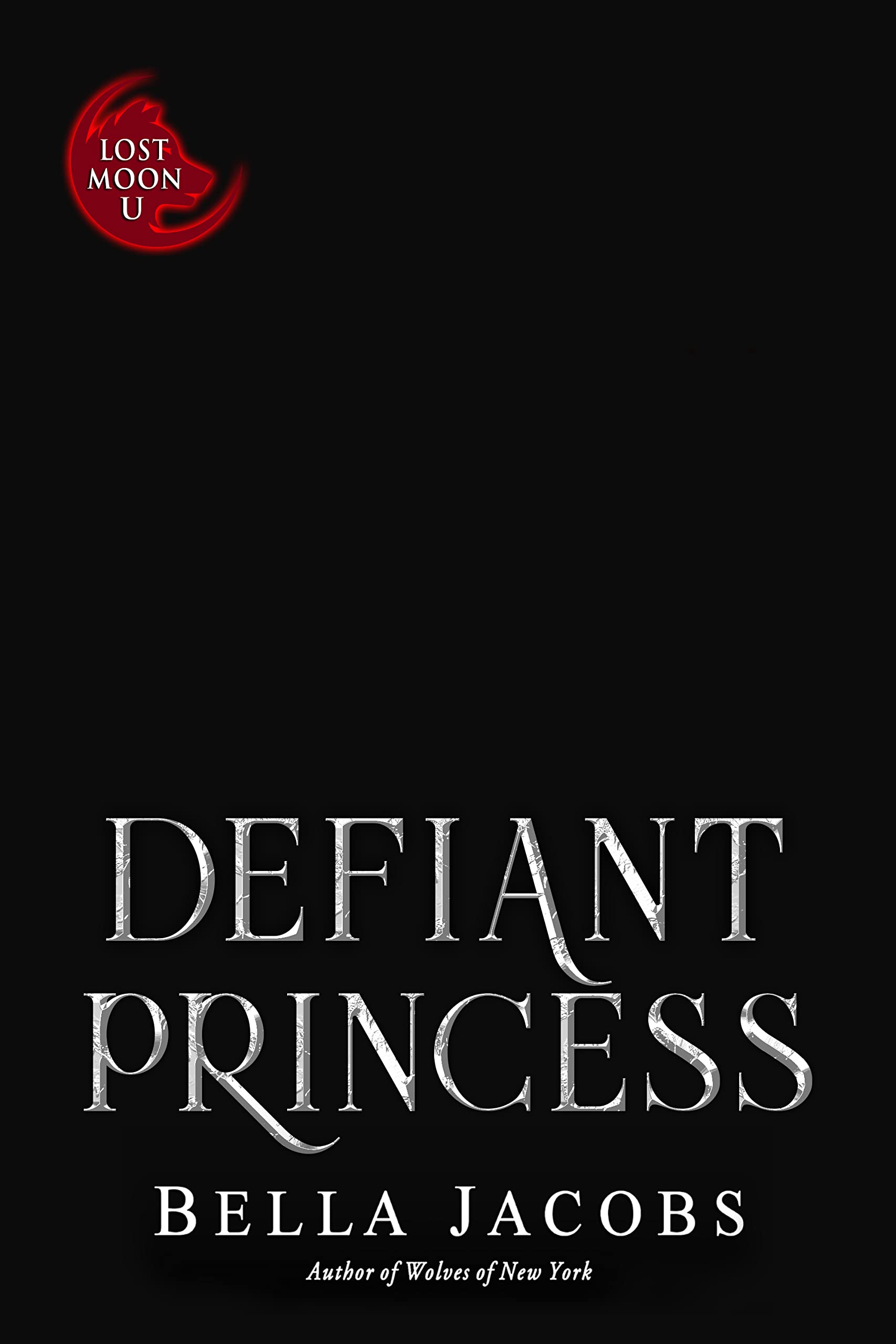 Defiant Princess (Lost Moon University #2) by Bella Jacobs | Goodreads