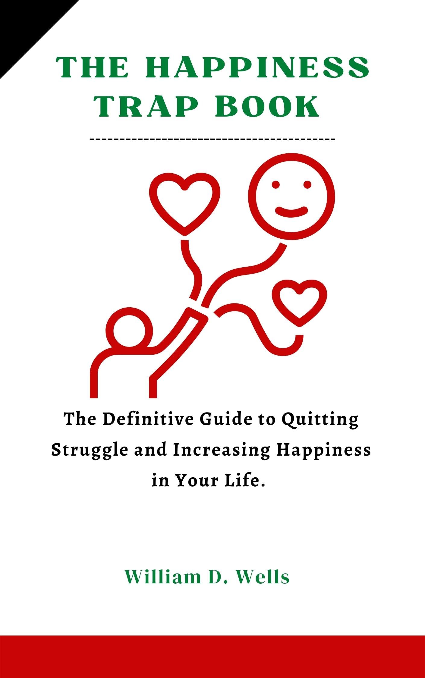 THE HAPPINESS TRAP BOOK: The Definitive Guide to Quitting Struggle and ...