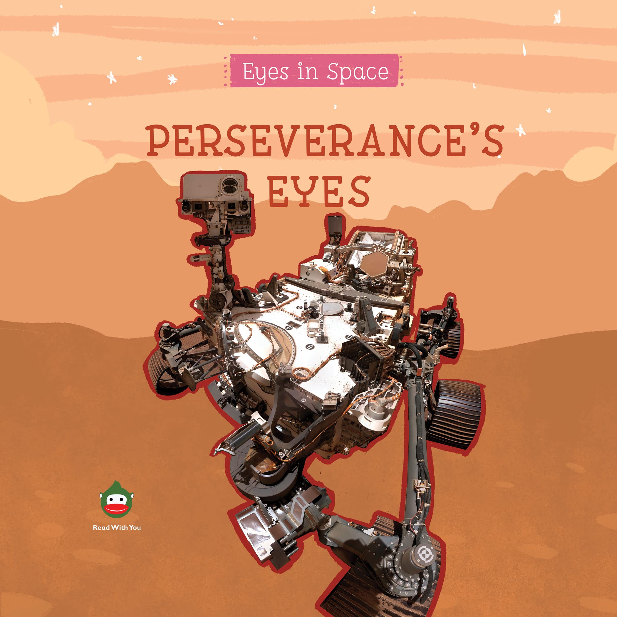 Perseverance's Eyes: For Curious Children Who Love Space! (Eyes in ...