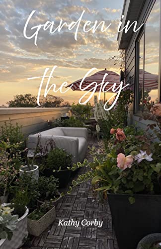 Garden in the Sky : A Guide to Roof Deck, Balcony and Terrace Gardening ...