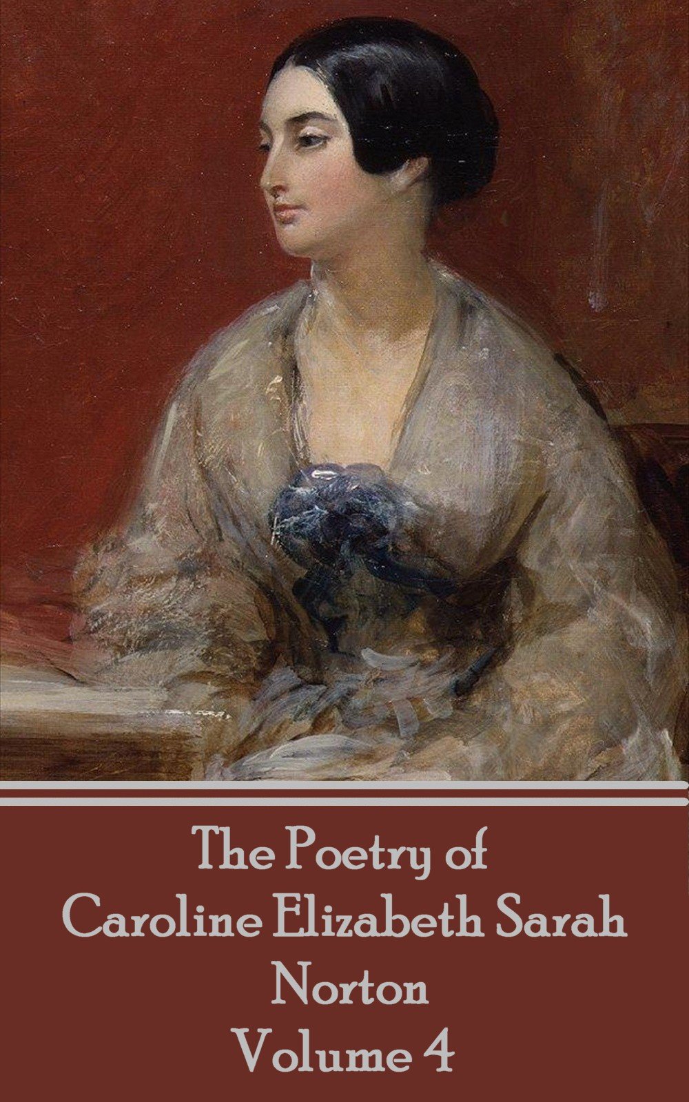 The Poetry of Caroline Elizabeth Sarah Norton - Volume 4: Volume 4 by ...