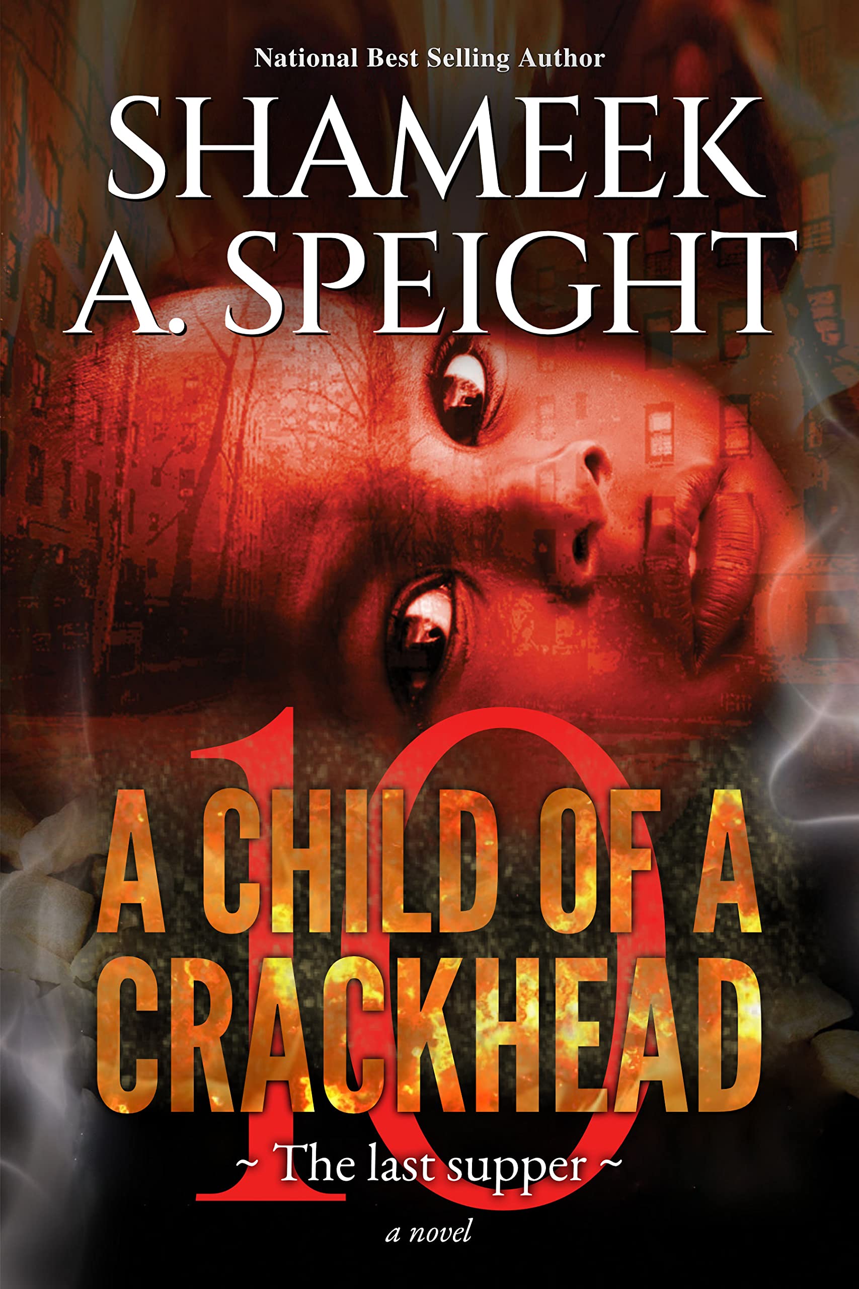 A CHILD OF A CRACKHEAD 10: The Last Supper by Shameek A. Speight ...