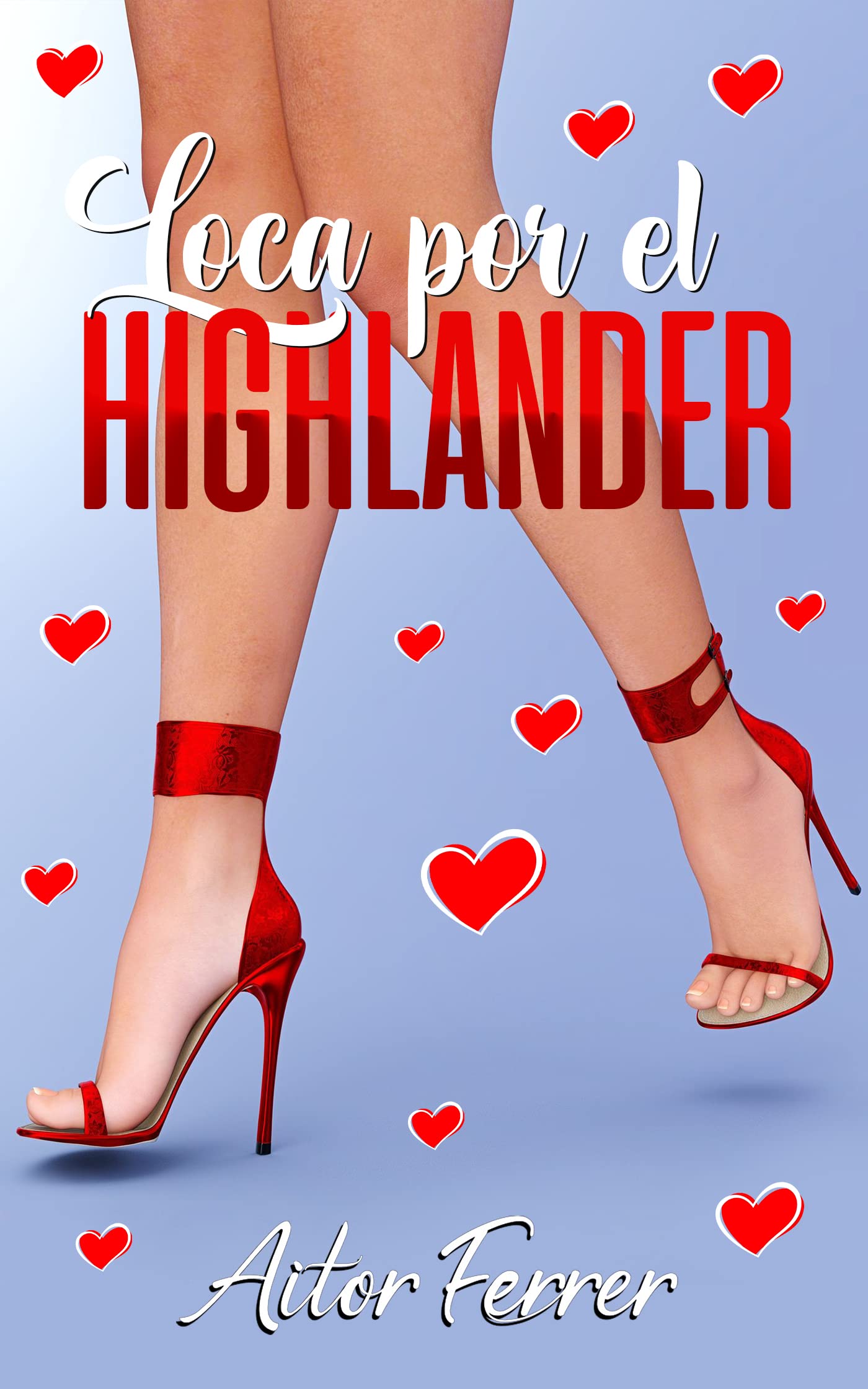 Loca por el Highlander (Spanish Edition) by Aitor Ferrer | Goodreads