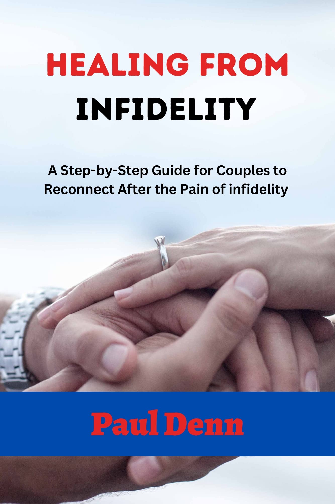 HEALING FROM INFIDELITY: A Step-by-Step Guide for Couples to Reconnect ...