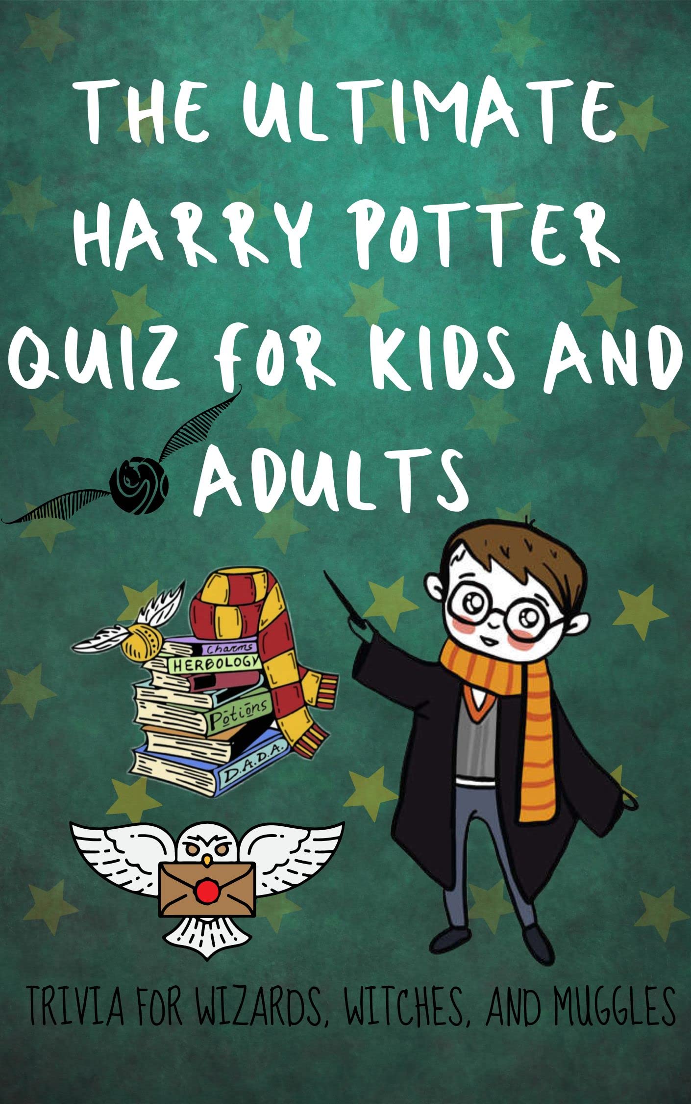 THE ULTIMATE HARRY POTTER QUIZ FOR KIDS AND ADULTS : TRIVIA FOR WIZARDS, WITCHES AND MUGGLES by ...