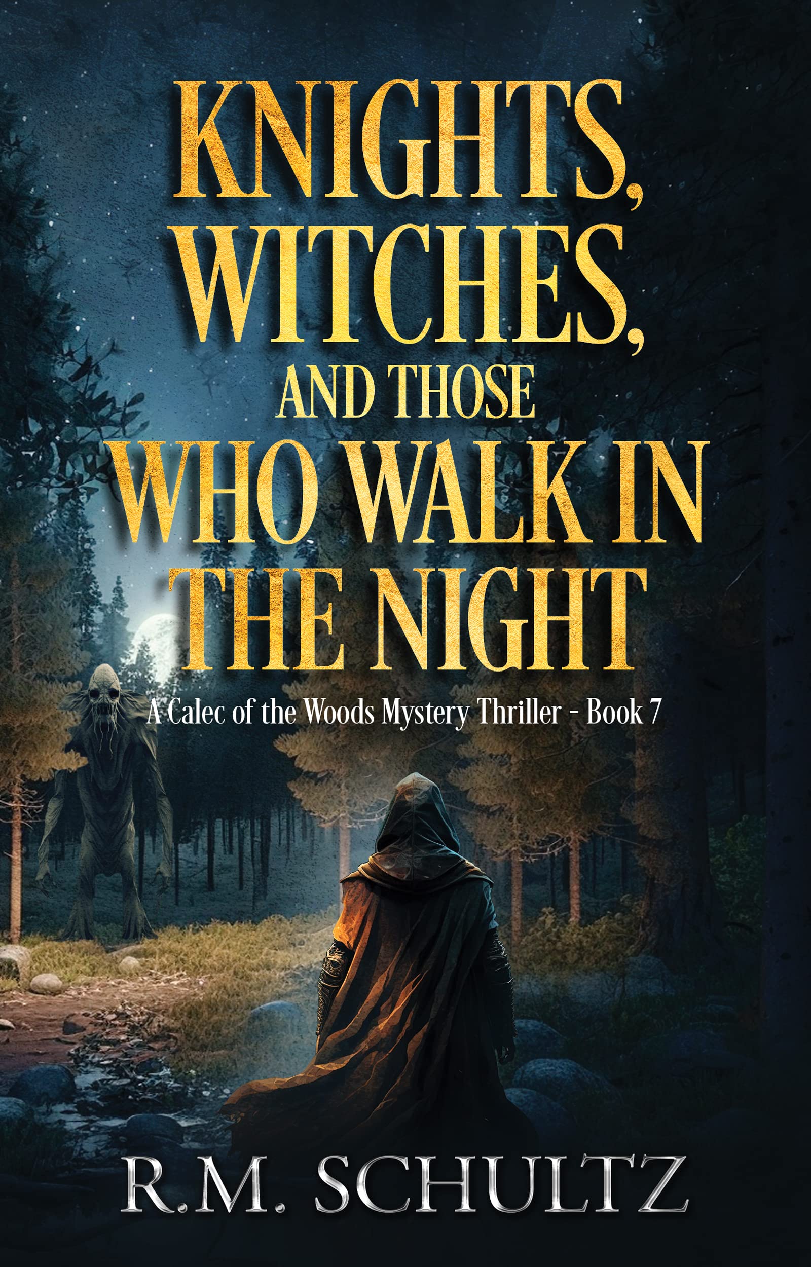 Knights, Witches, and Those Who Walk in the Night by R.M. Schultz ...