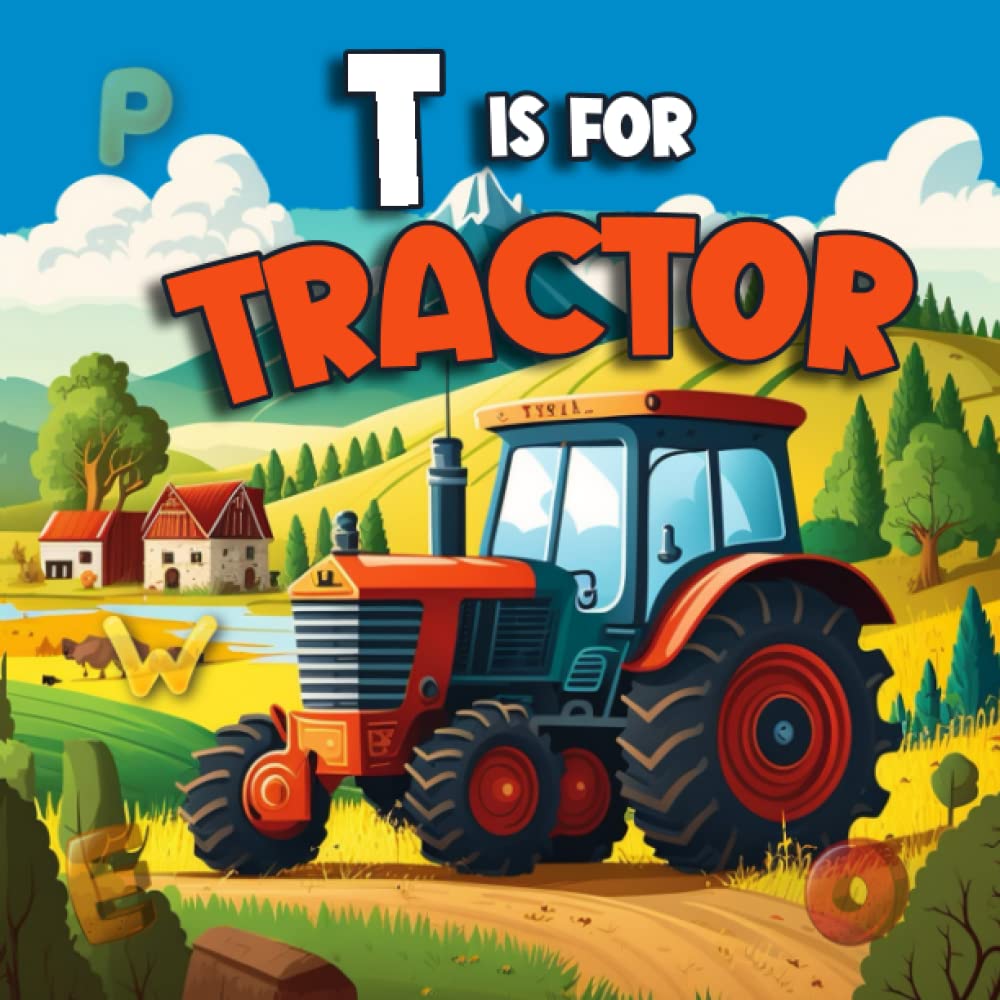 T is for Tractor: Discovering the ABCs of Tractor Parts With Engaging ...