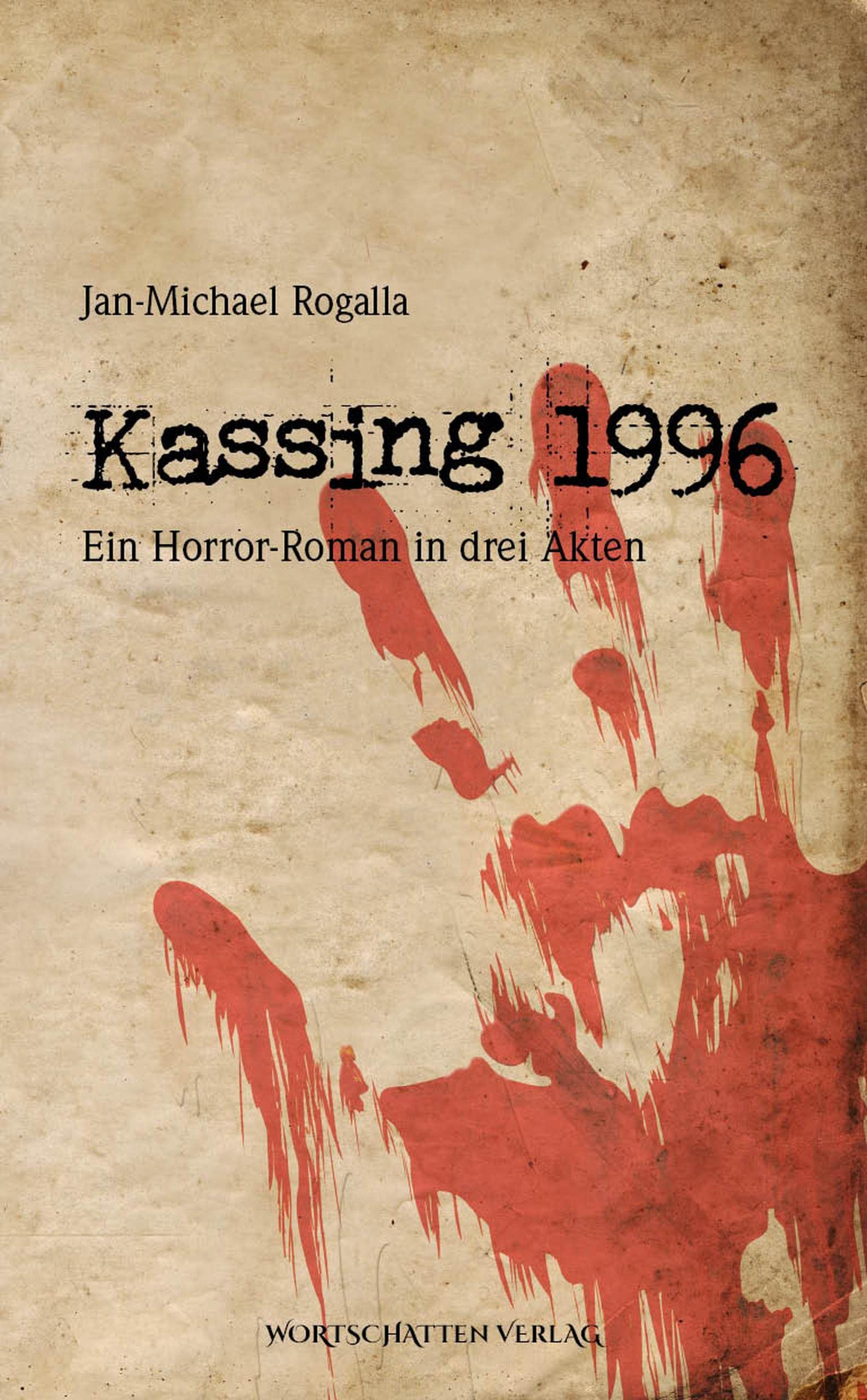Kassing 1996: Ein Horror-Roman in drei Akten by Jan-Michael Rogalla ...