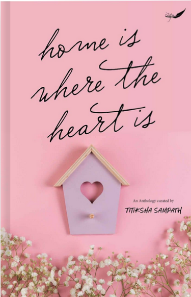 Home Is Where the Heart Is by Titiksha Sampath | Goodreads