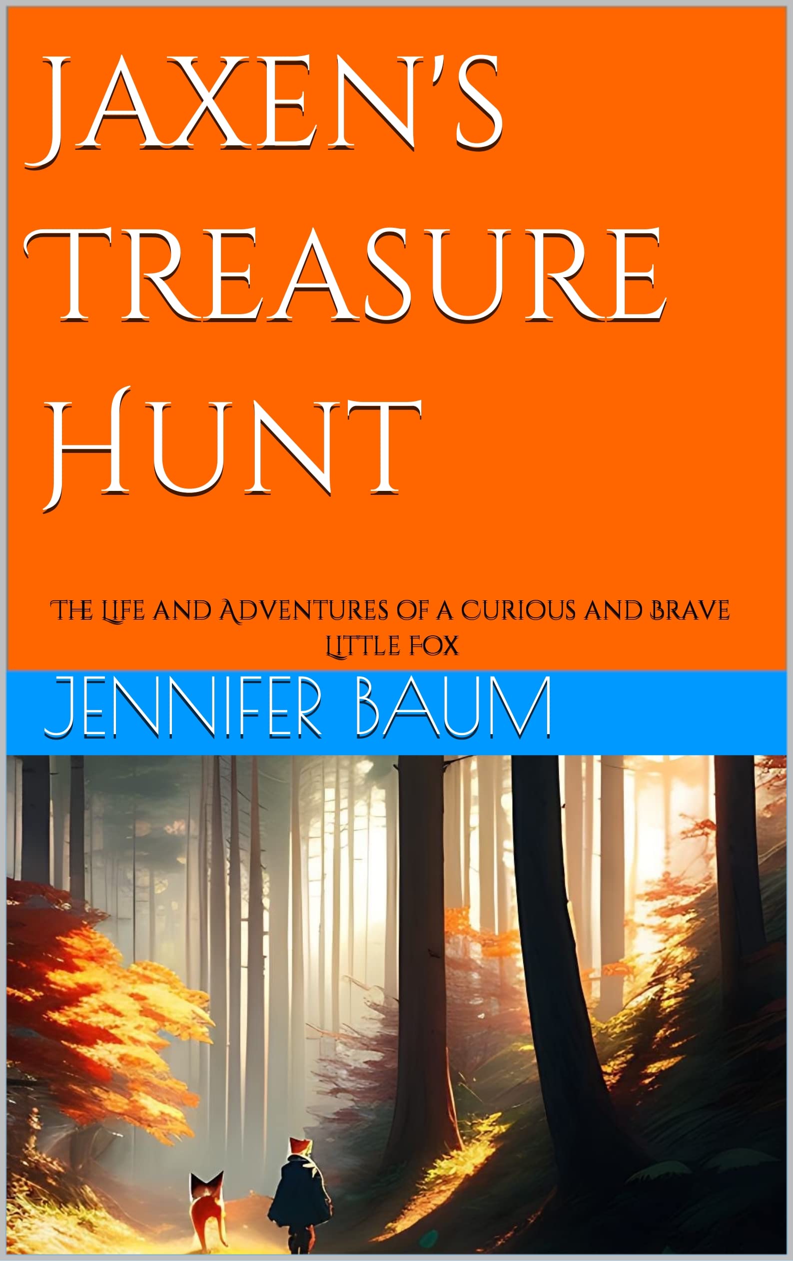 Jaxen's Treasure Hunt : The Life and Adventures of a Curious and Brave ...