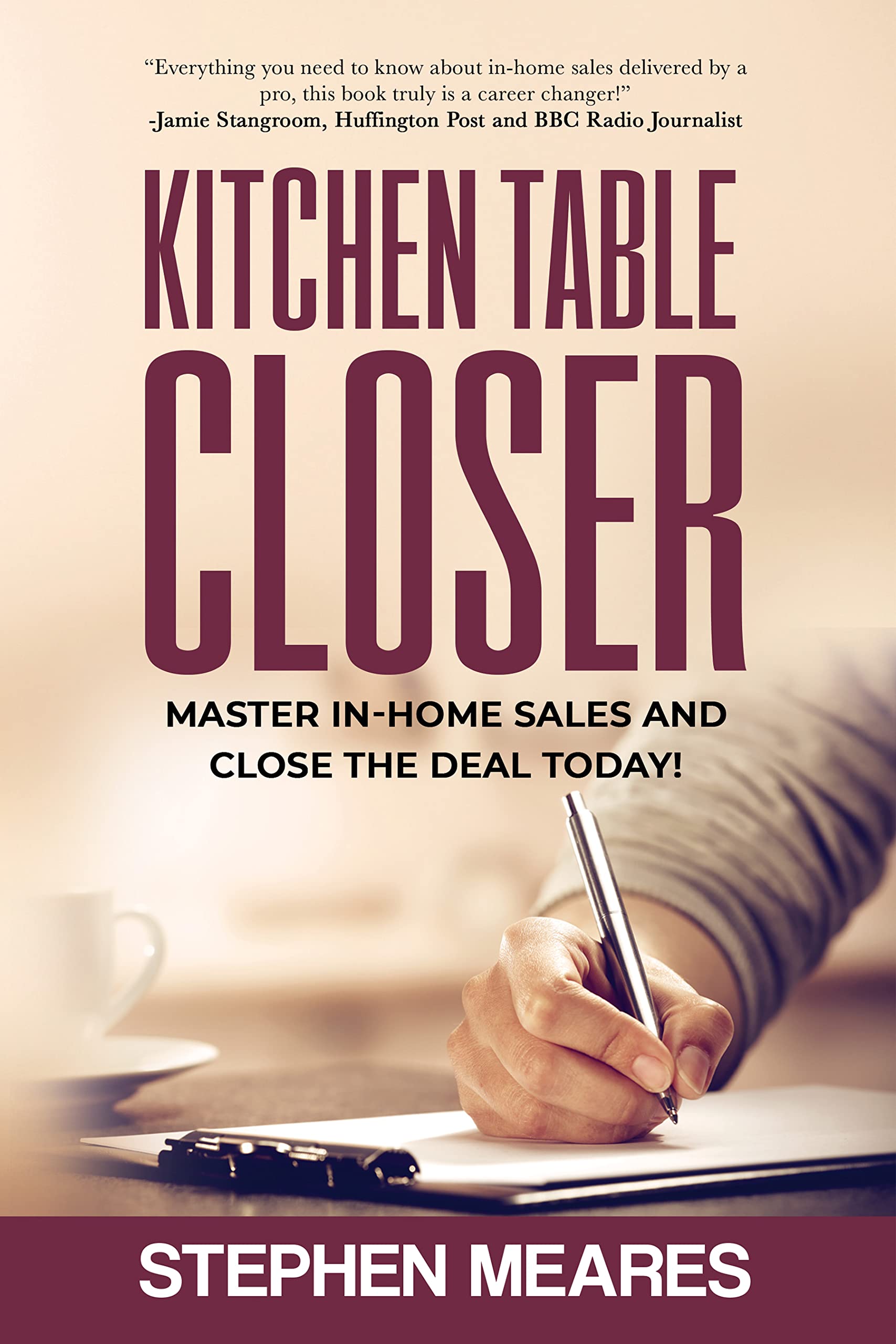 Kitchen Table Closer: Master In-Home Sales And Close The Deal Today! by ...
