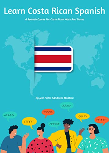 Learn Costa Rican Spanish by Jose Pablo Sandoval Montero | Goodreads