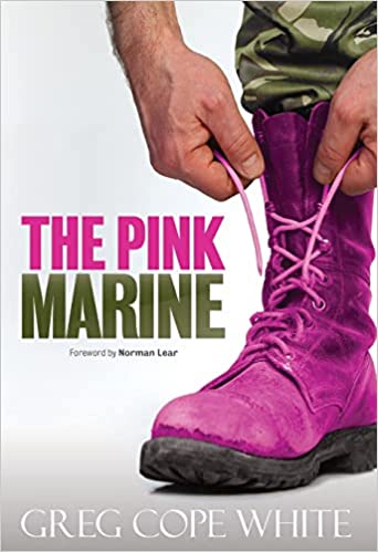 The Pink Marine: One Boy's Journey Through Bootcamp to Manhood by Greg ...