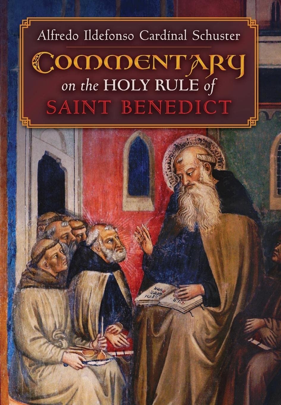 Cardinal Schuster's Commentary on the Holy Rule of Saint Benedict by ...