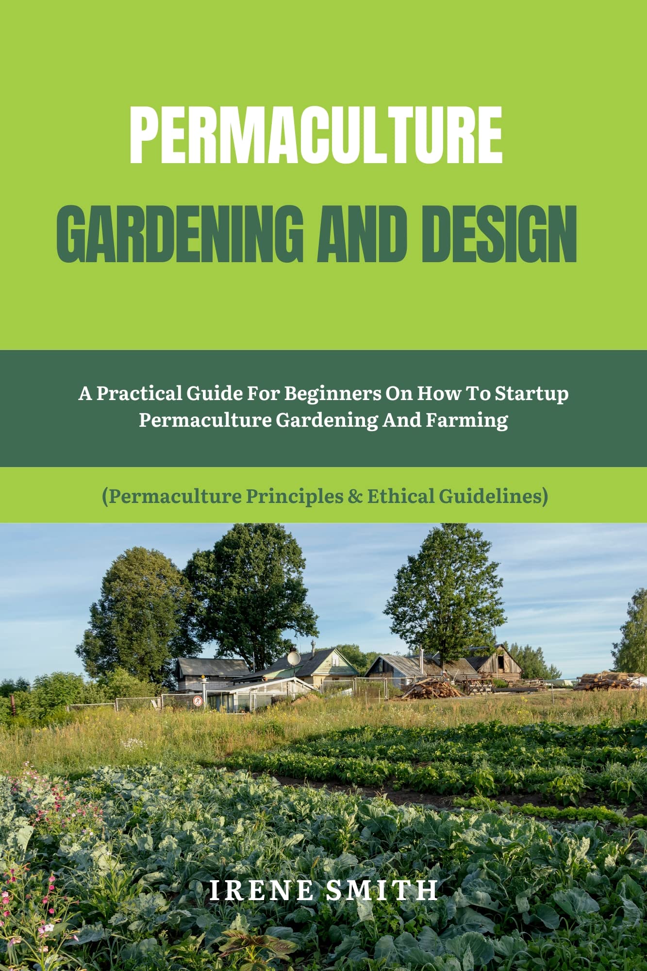 PERMACULTURE GARDENING AND DESIGN: A Practical Guide For Beginners On ...