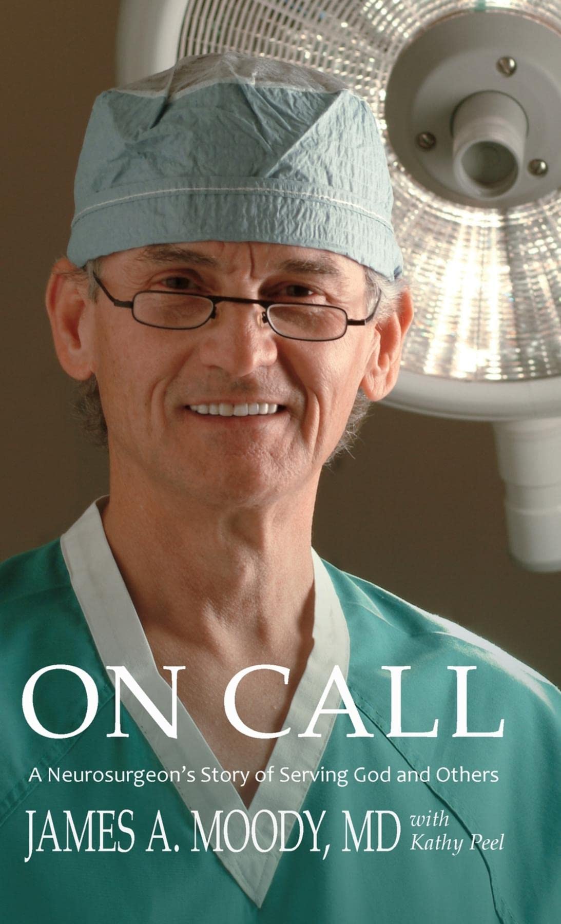On Call: A Neurosurgeon's Story of Serving God and Others by Kathy Peel ...