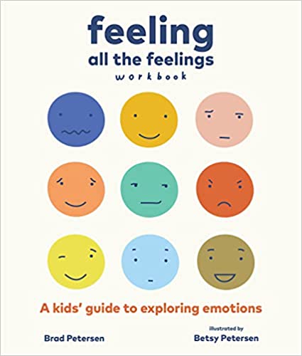 Feeling All the Feelings Workbook: A Kids' Guide to Exploring Emotions ...