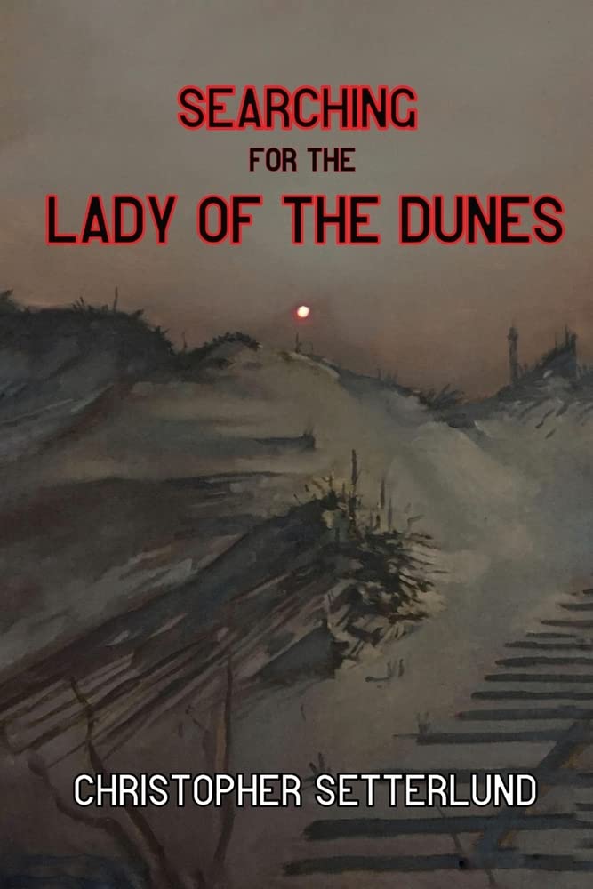 Searching for the Lady of the Dunes by Christopher Setterlund | Goodreads