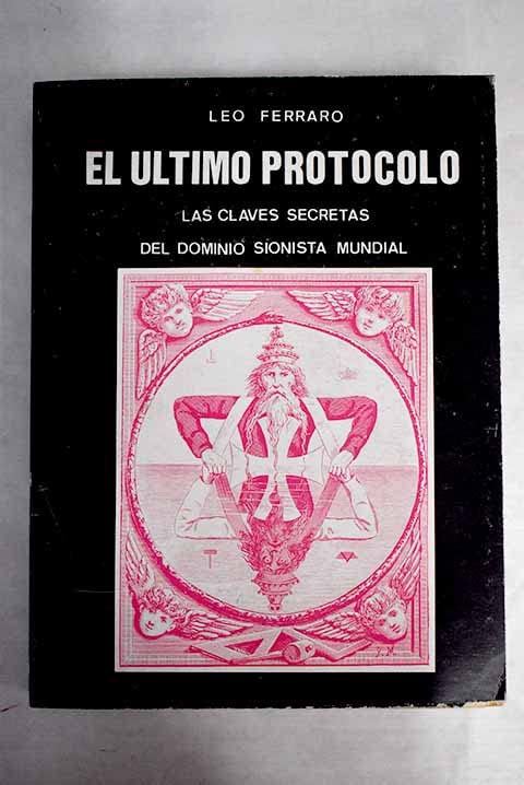 El Último protocolo: las claves secretas del dominio sionista mundial ...