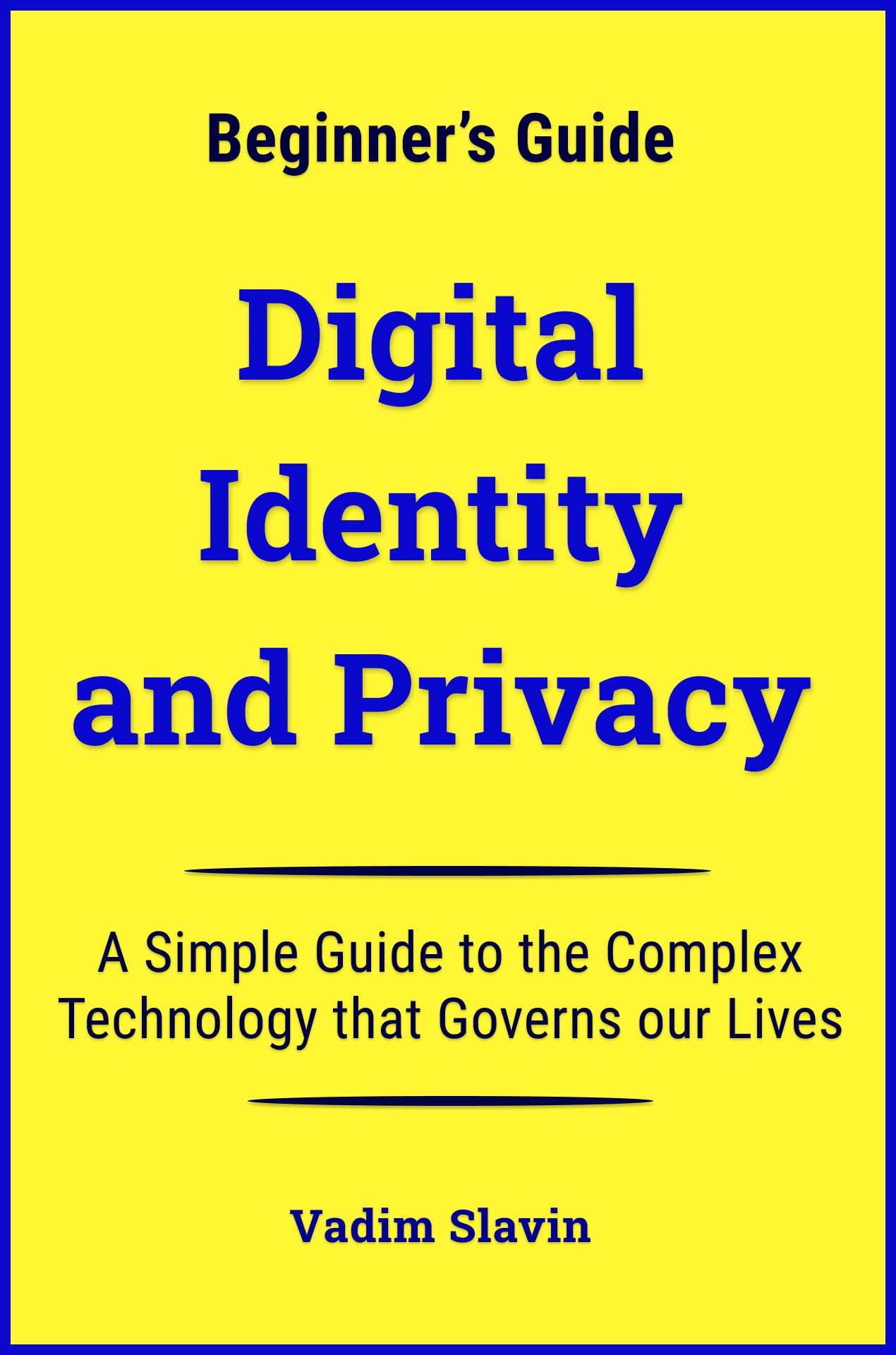 Digital Identity and Privacy: Beginner’s Guide to the Technology that ...