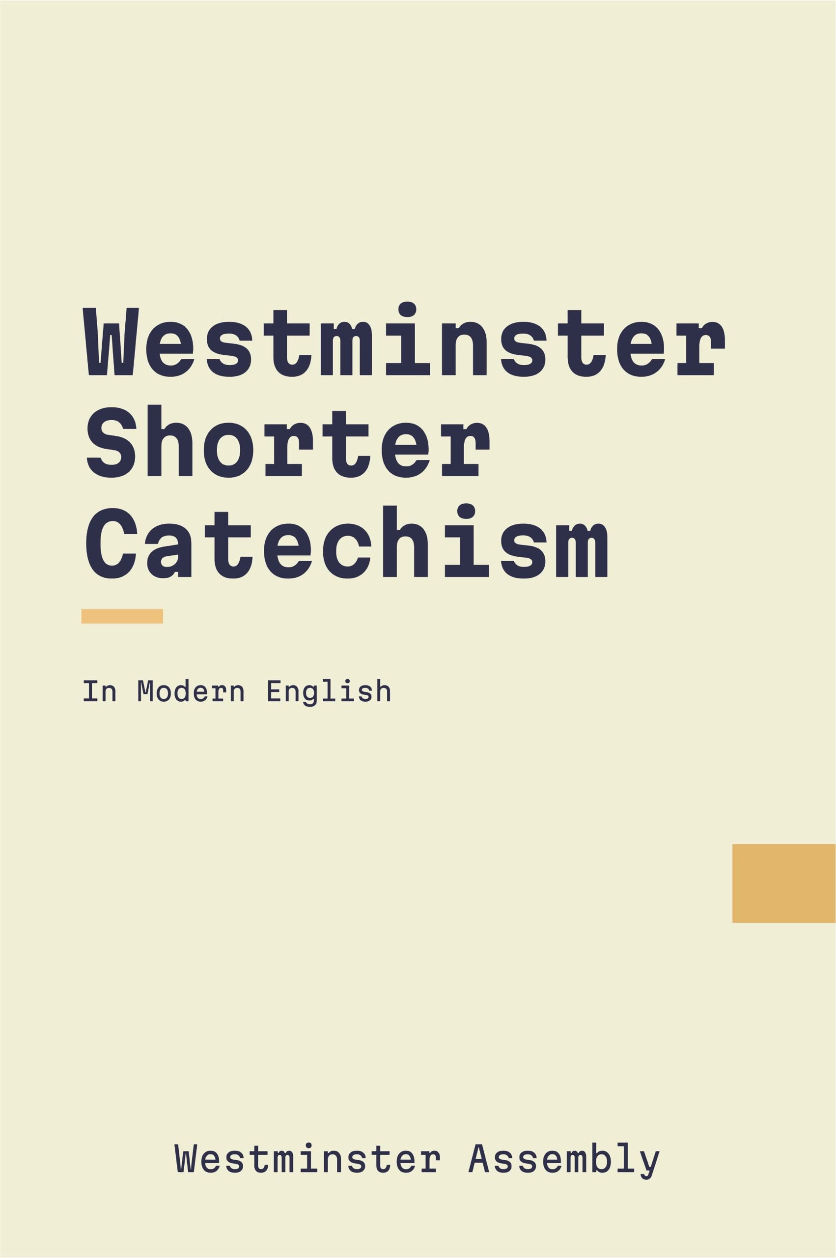 The Westminster Shorter Catechism: Modern English, Scripture Proofs by ...
