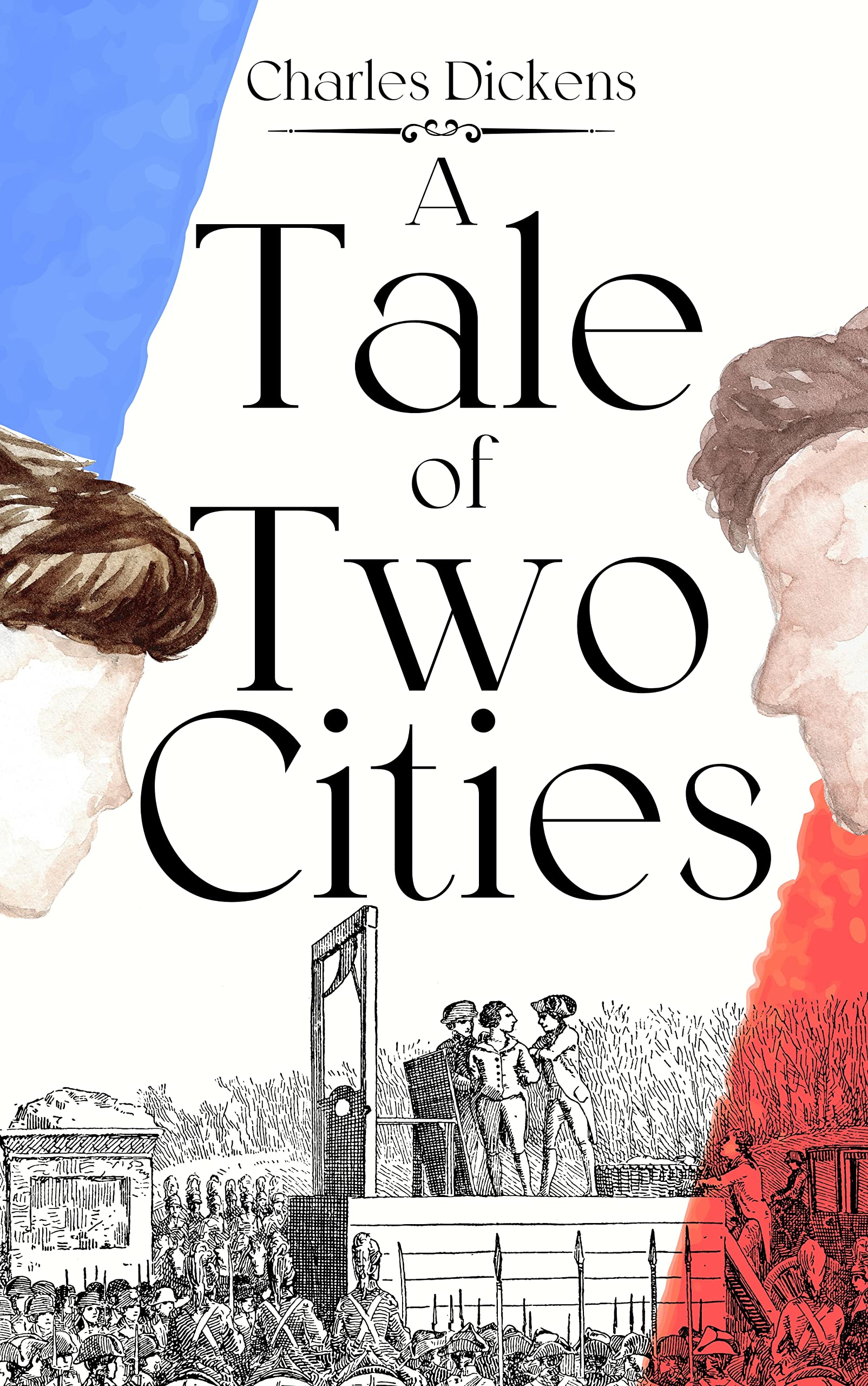 A TALE OF TWO CITIES: : BY Charles Dickens : Classic Illustrations ...