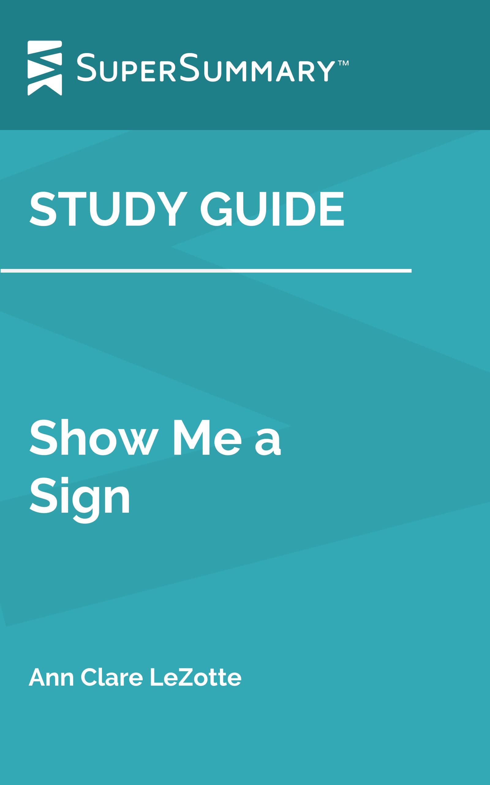 Study Guide: Show Me a Sign by Ann Clare LeZotte by SuperSummary ...
