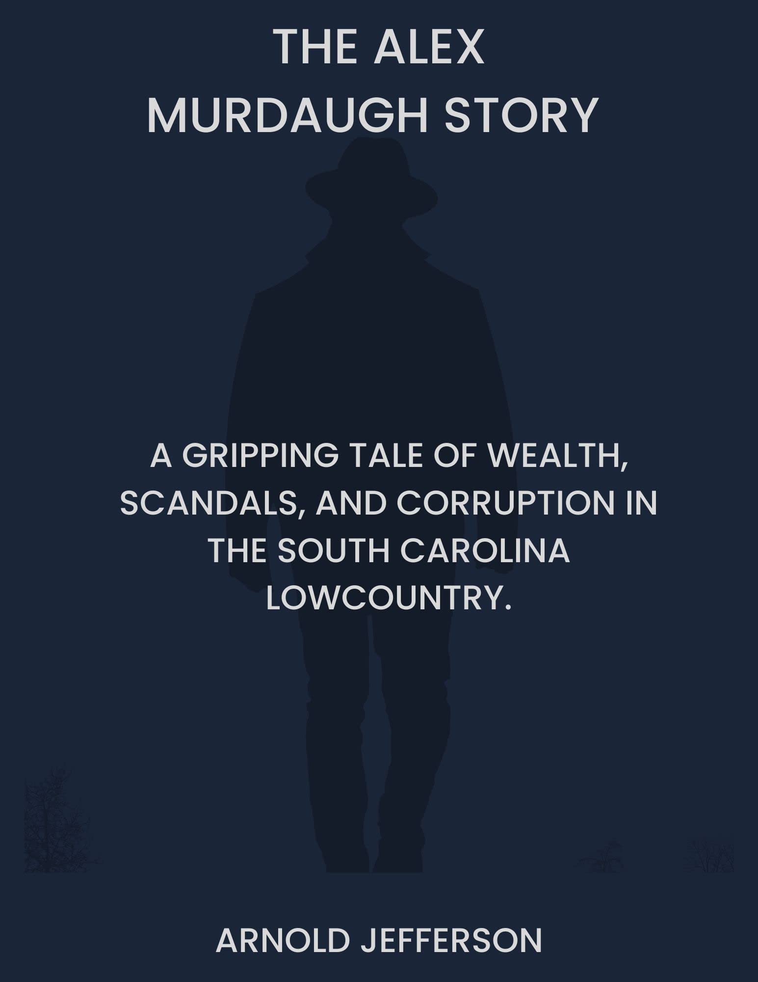 The Alex Murdaugh Story: A Gripping Tale of Wealth, Scandals, and ...