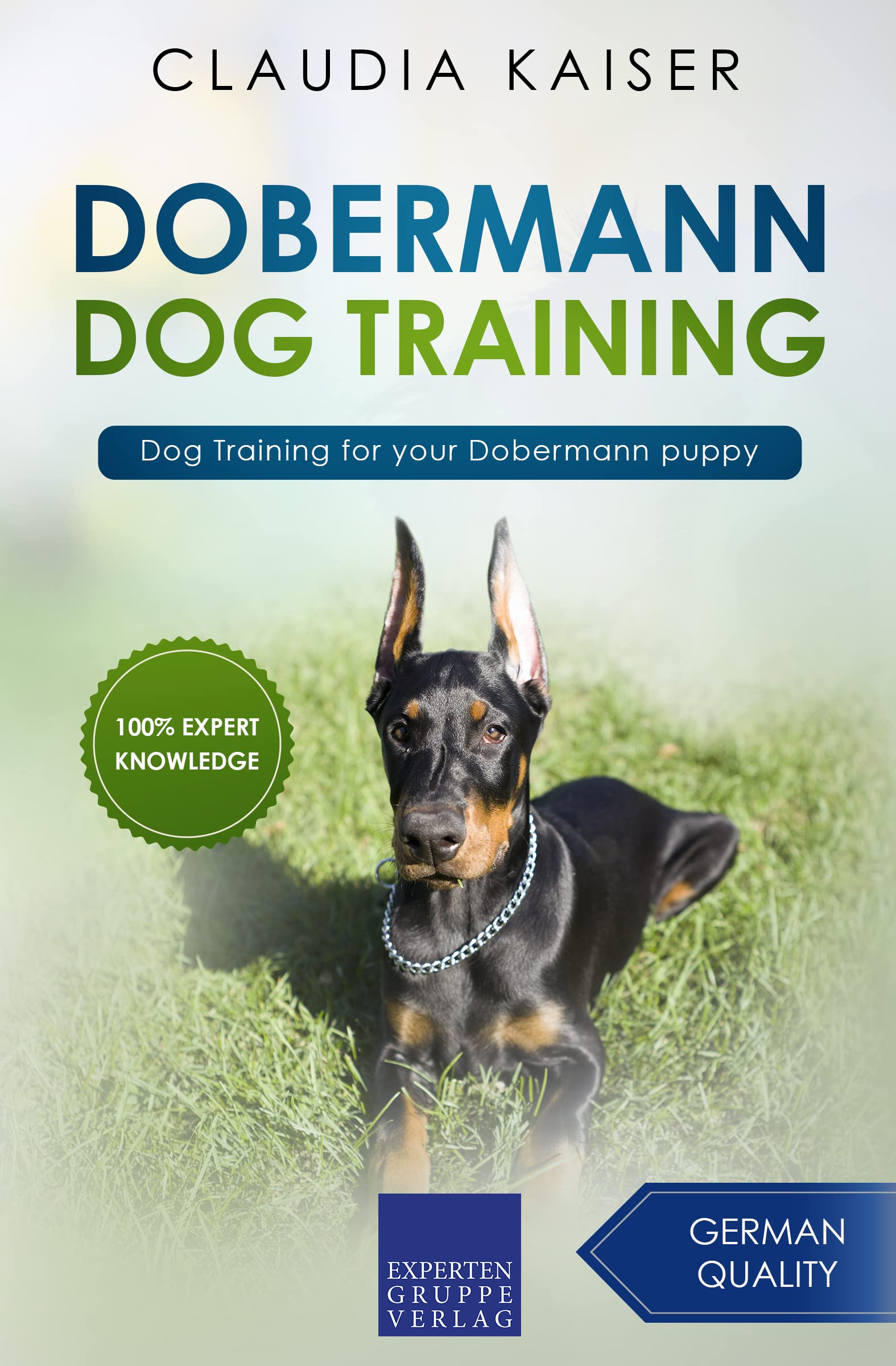Dobermann Dog Training: Dog Training for your Dobermann puppy by Claudia Kaiser | Goodreads