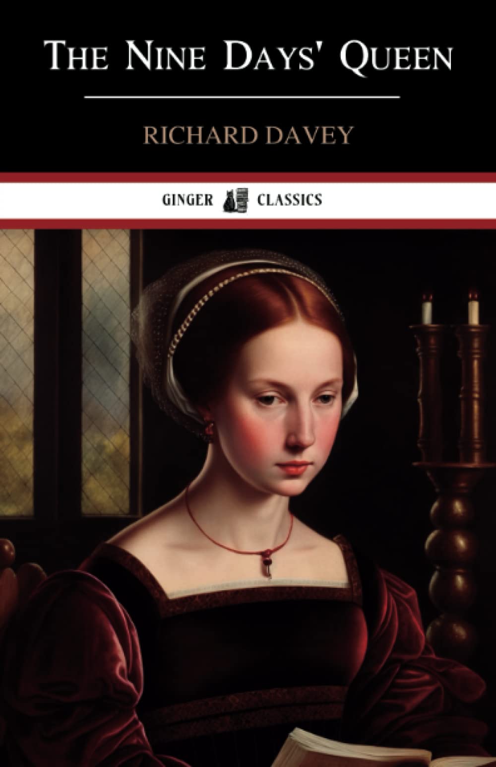 The Nine Days' Queen: Lady Jane Grey and Her Times by Richard Davey ...