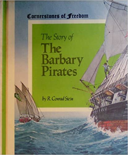 The Story of the Barbary Pirates by R. Conrad Stein | Goodreads