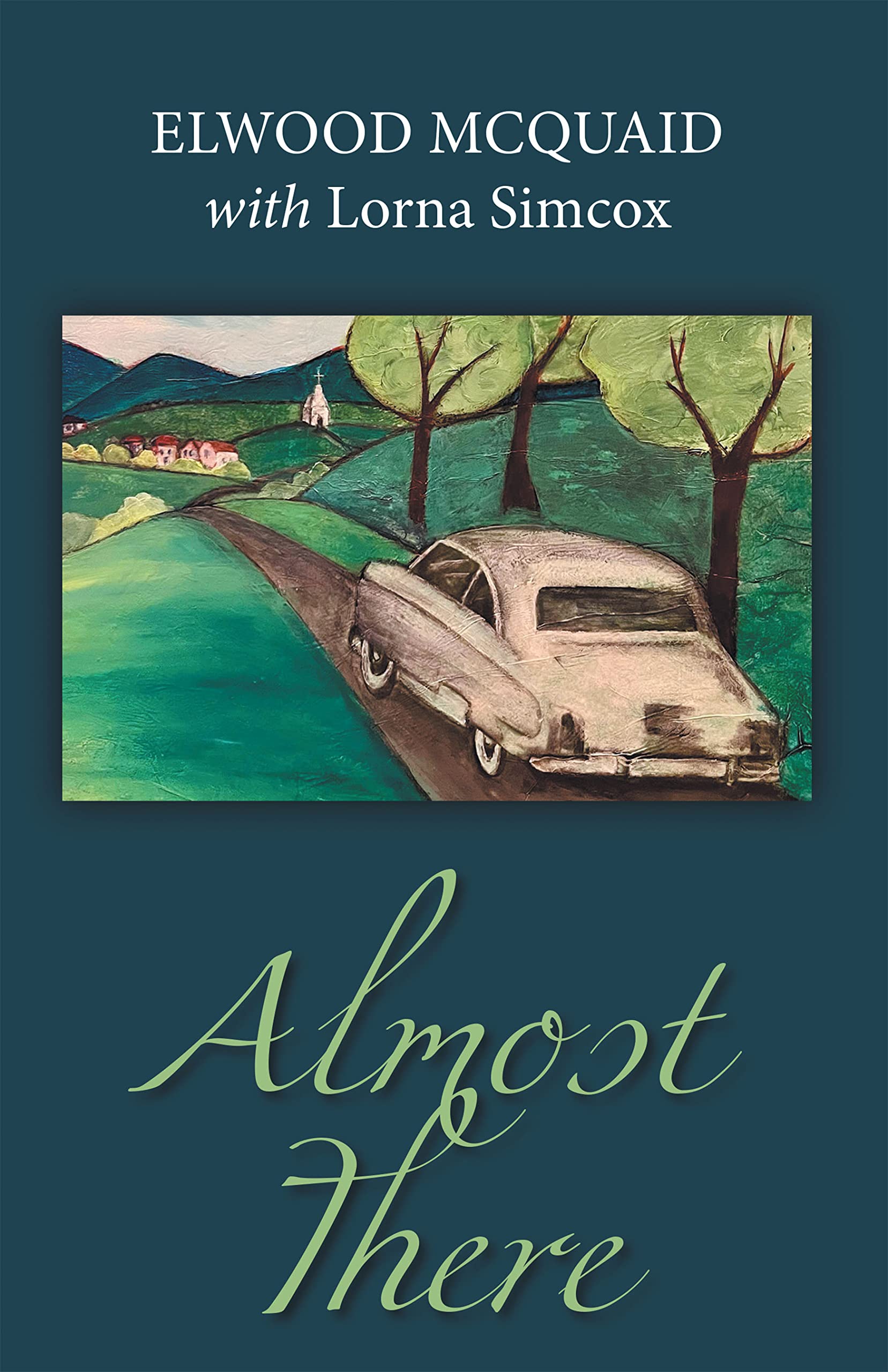 Almost There by Elwood McQuaid | Goodreads