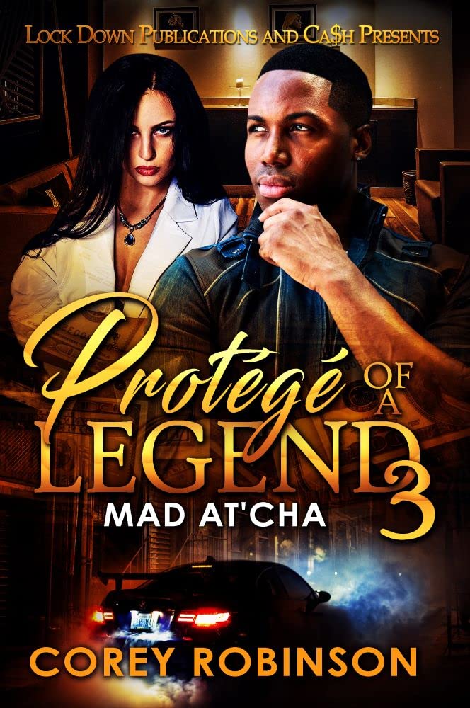 Protégé of a Legend 3: Mad At'cha by Corey Robinson | Goodreads
