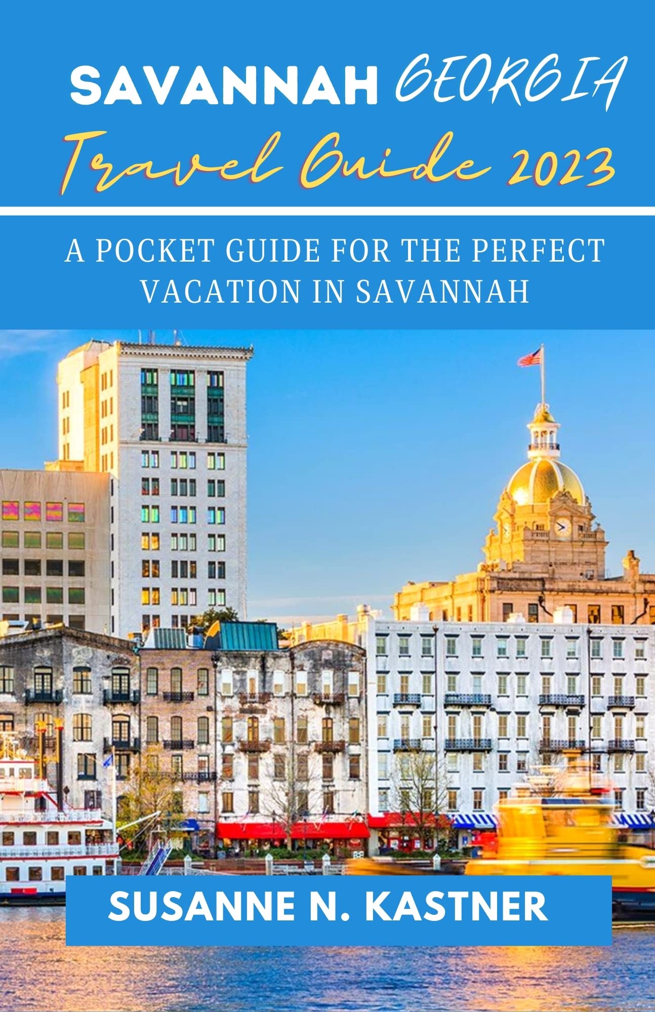Savannah Georgia Travel Guide 2023: A Pocket Guide For The Perfect ...