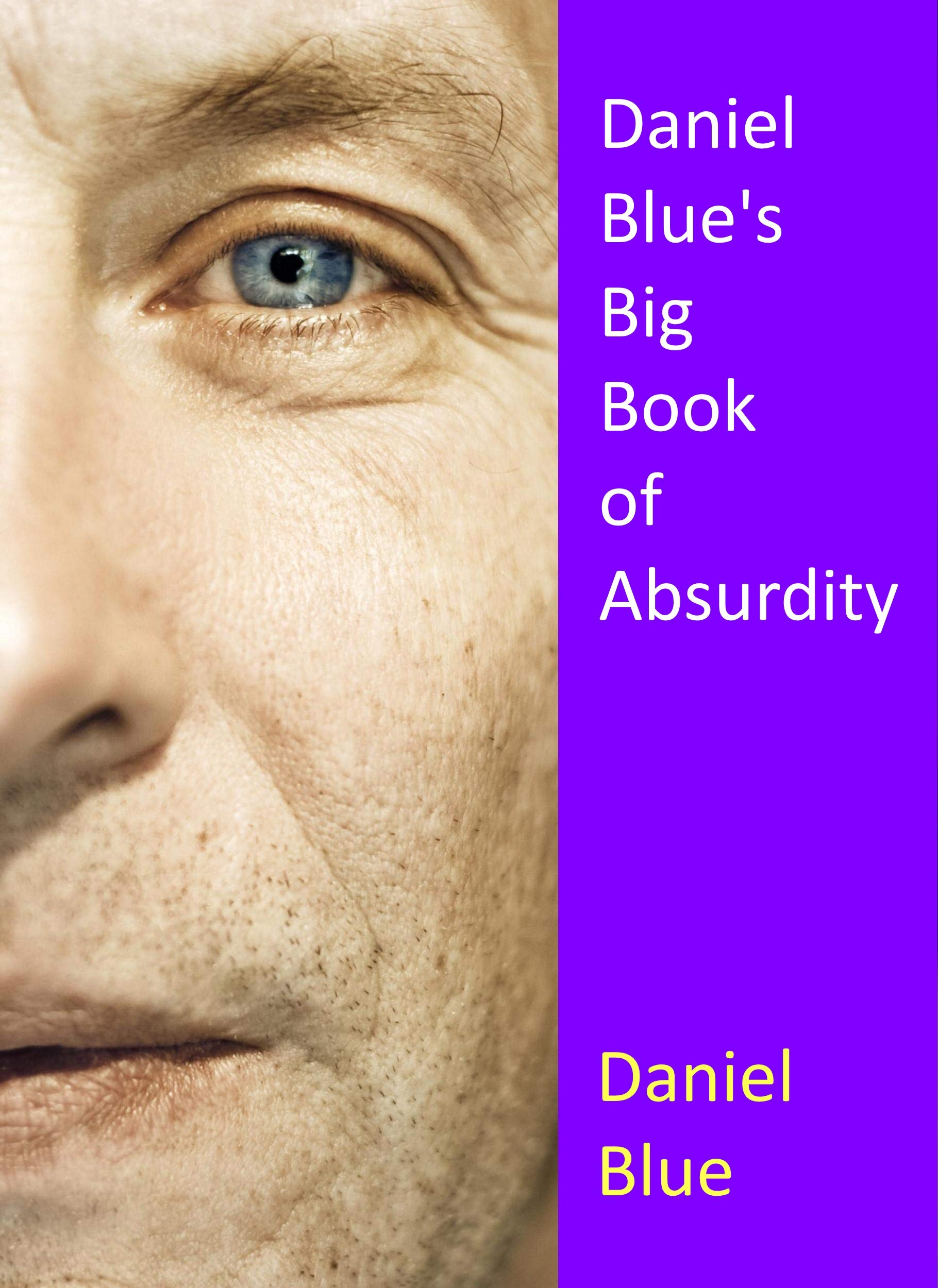 Daniel Blue's Big Book of Absurdity by Daniel Blue | Goodreads