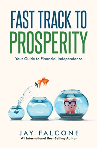 Fast Track to Prosperity: Your Guide to Financial Independence by Jay ...