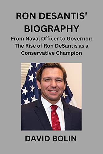 RON DESANTIS’ BIOGRAPHY: From Naval Officer to Governor: The Rise of ...