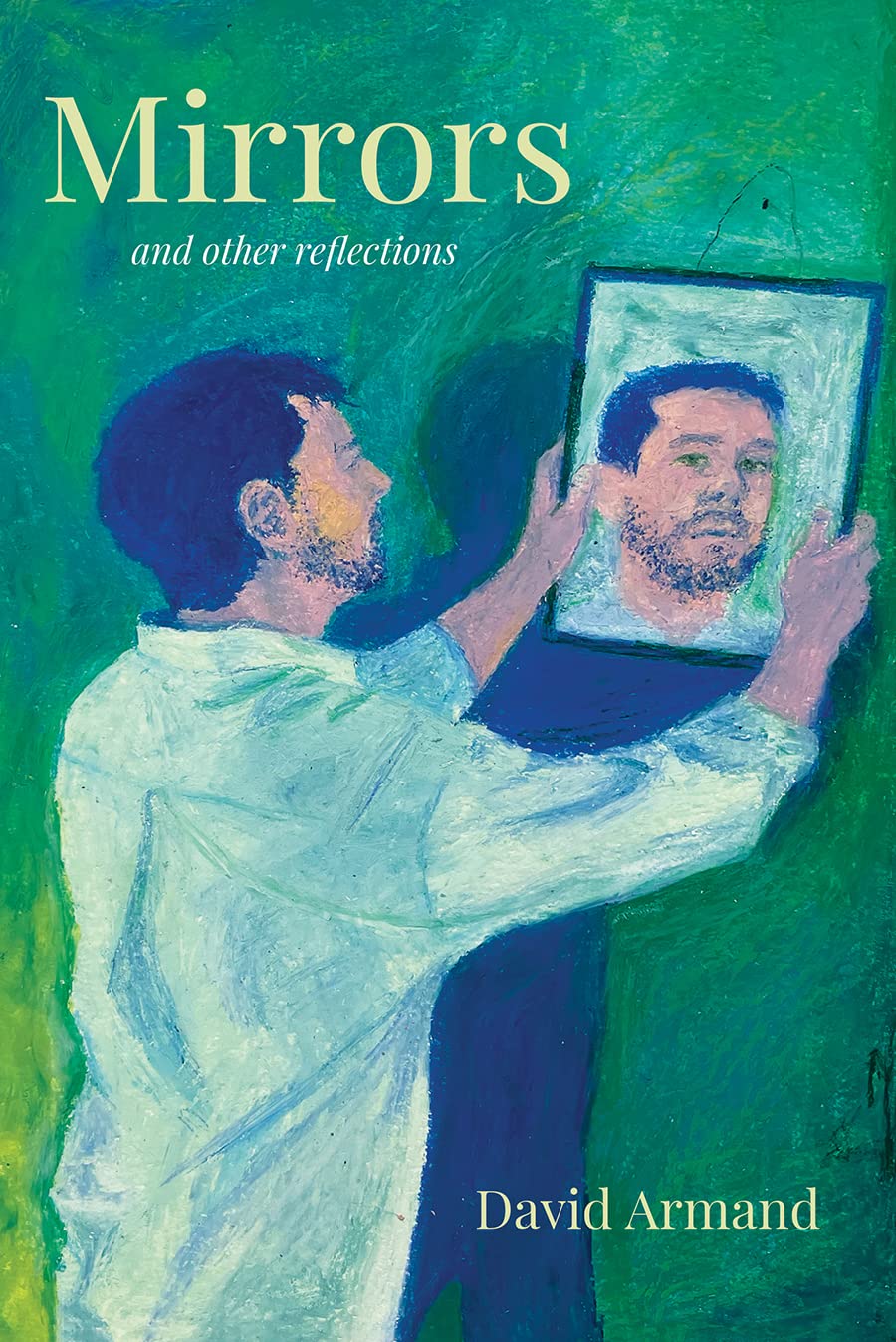Mirrors: And Other Reflections by David Armand | Goodreads