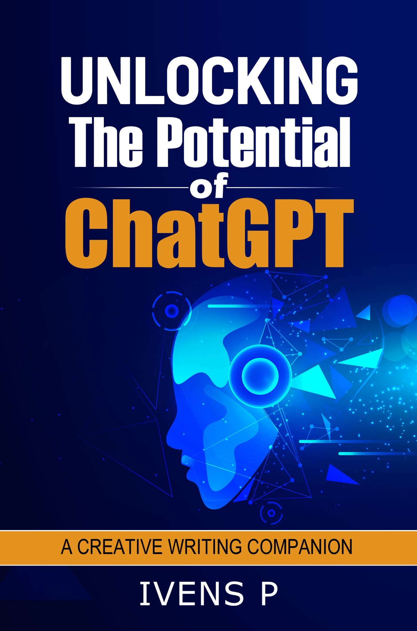 UNLOCKING THE POTENTIAL OF CHATGPT: A Creative Writing Companion by ...