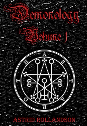 Demonology: Summoning the 72 Demons of The Ars Goetia by Astrid ...