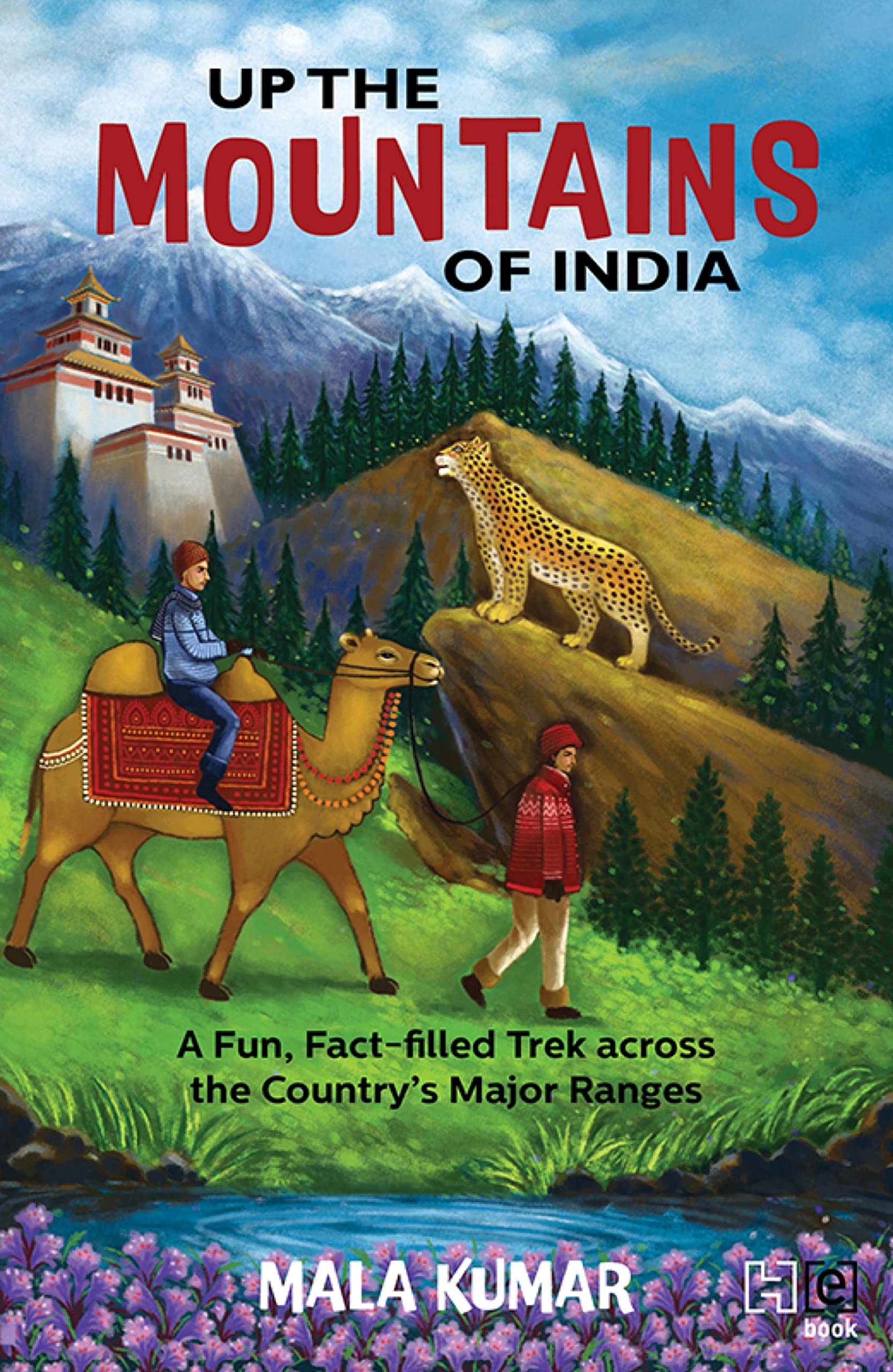 Up the Mountains of India: A Fun, Fact-filled Trek across the Country’s ...