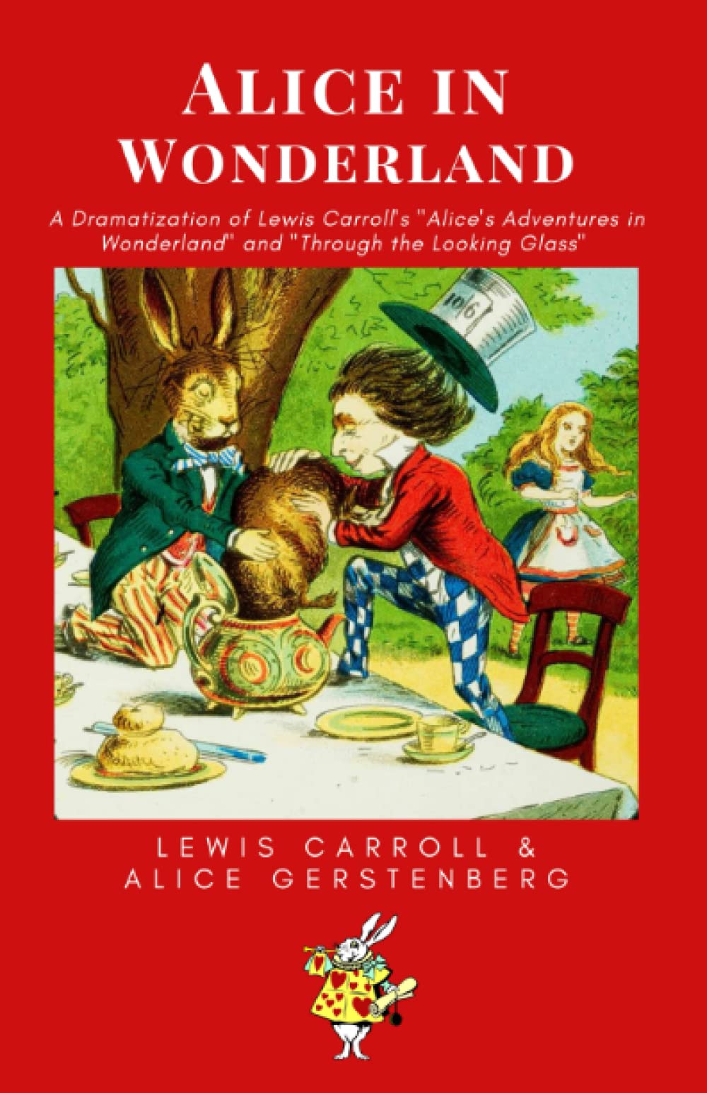 Alice in Wonderland: A Dramatization of Lewis Carroll's "Alice's Adventures in Wonderland" and ...