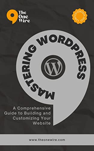 Mastering WordPress: A Comprehensive Guide to Building and Customizing Your Website by Inder ...