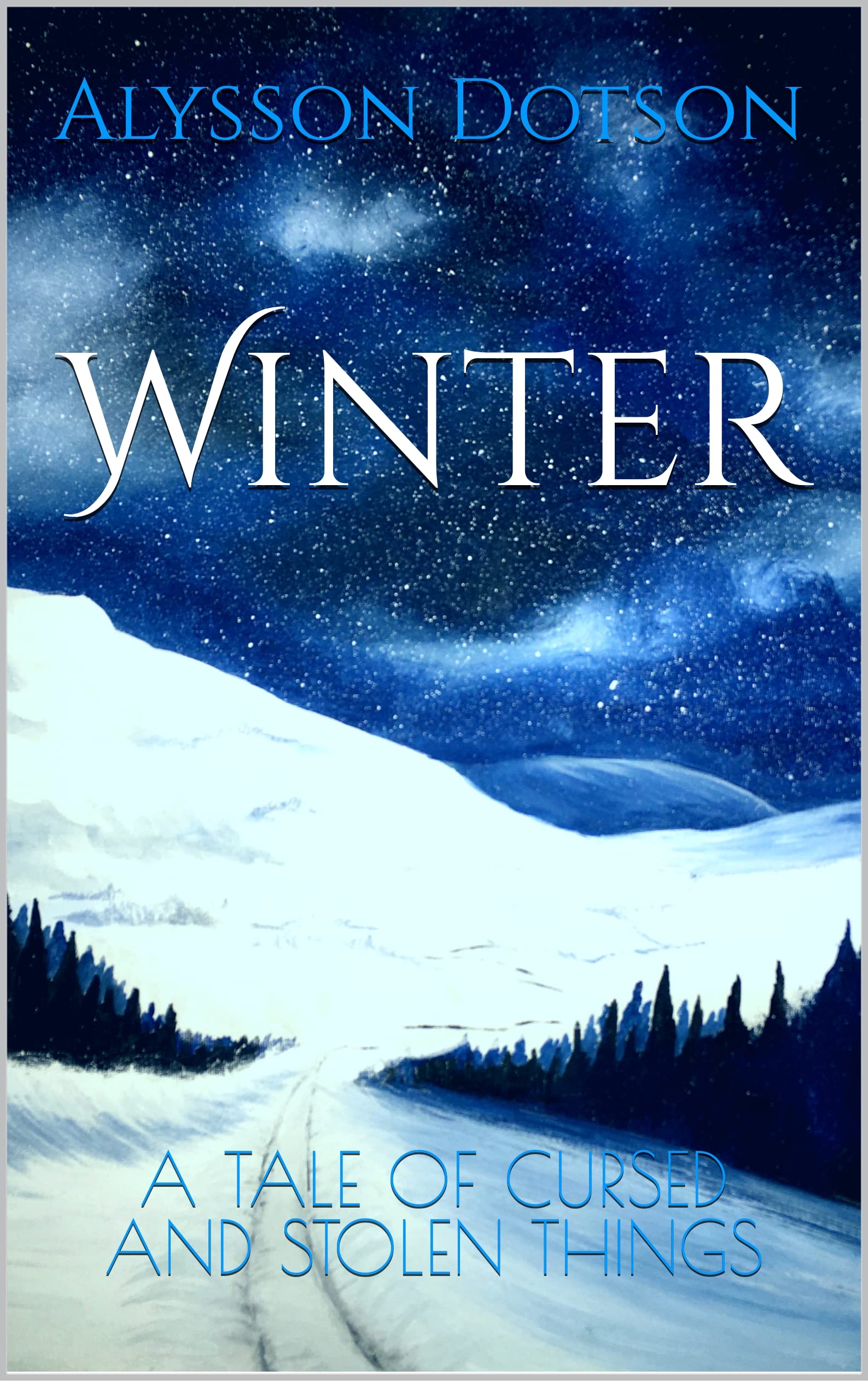Winter: A Tale of Cursed & Stolen Things by Alysson Dotson | Goodreads