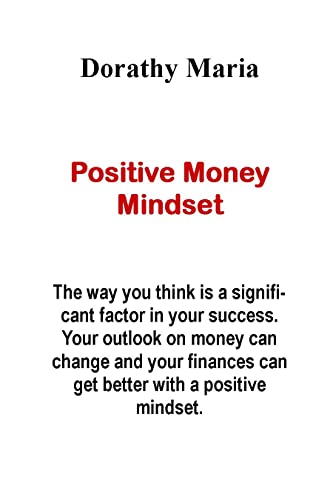 Positive Money Mindset The Way You Think Is A Significant Factor In