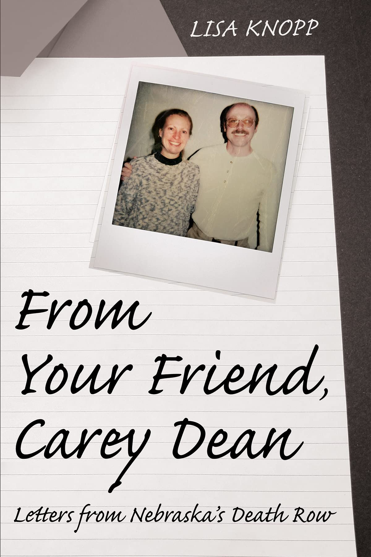 From Your Friend, Carey Dean: Letters from Nebraska’s Death Row by Lisa ...