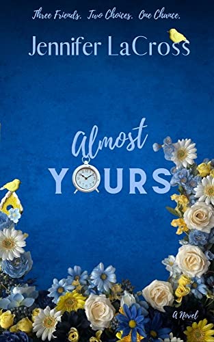 Almost Yours by Jennifer LaCross | Goodreads