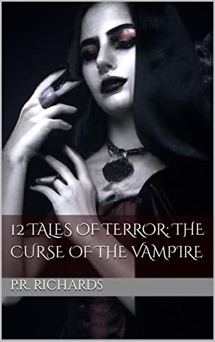 12 Tales of Terror: The Curse of the Vampire by P.R. Richards | Goodreads