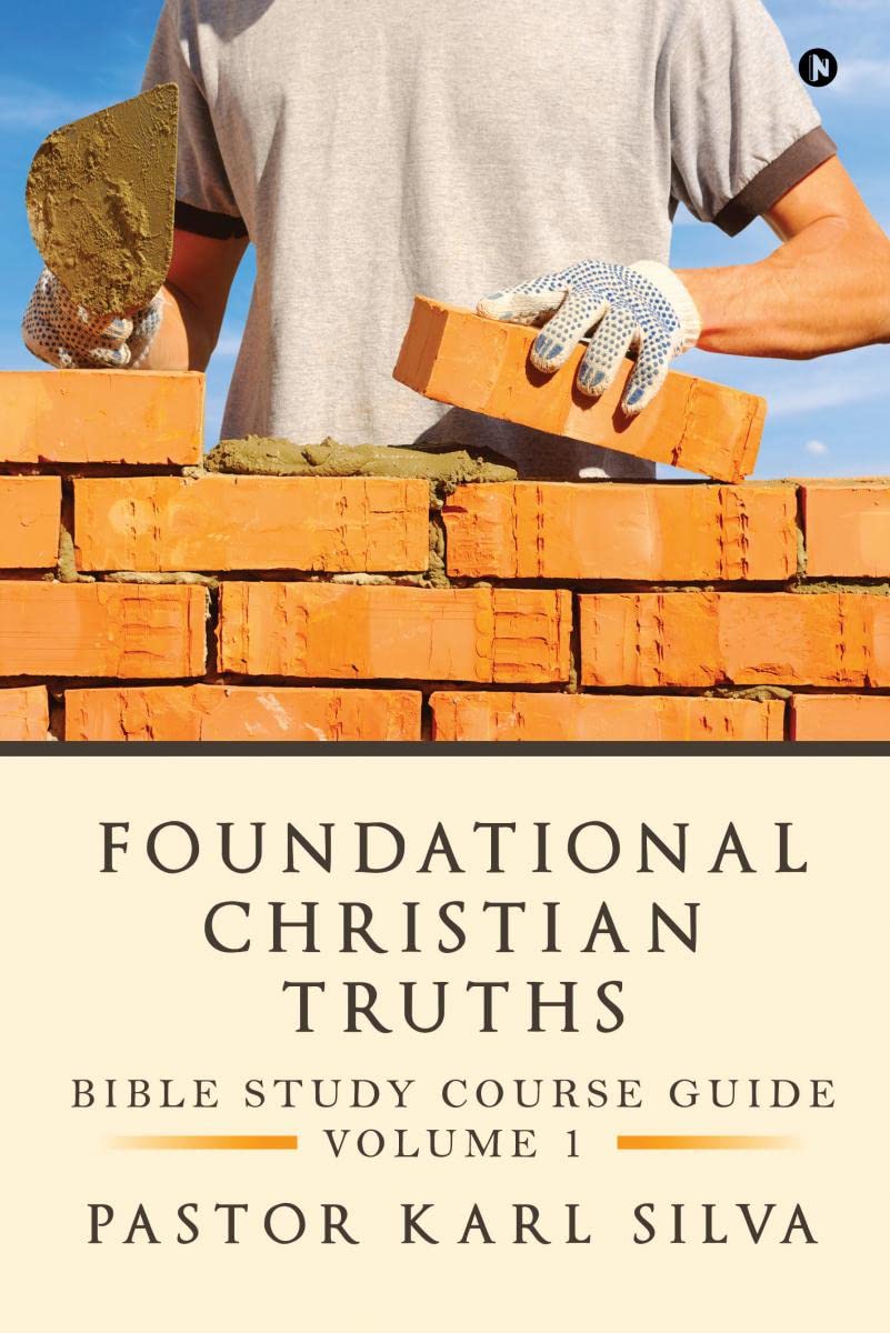 Foundational Christian Truths : Bible Study Course Guide by Pastor Karl ...